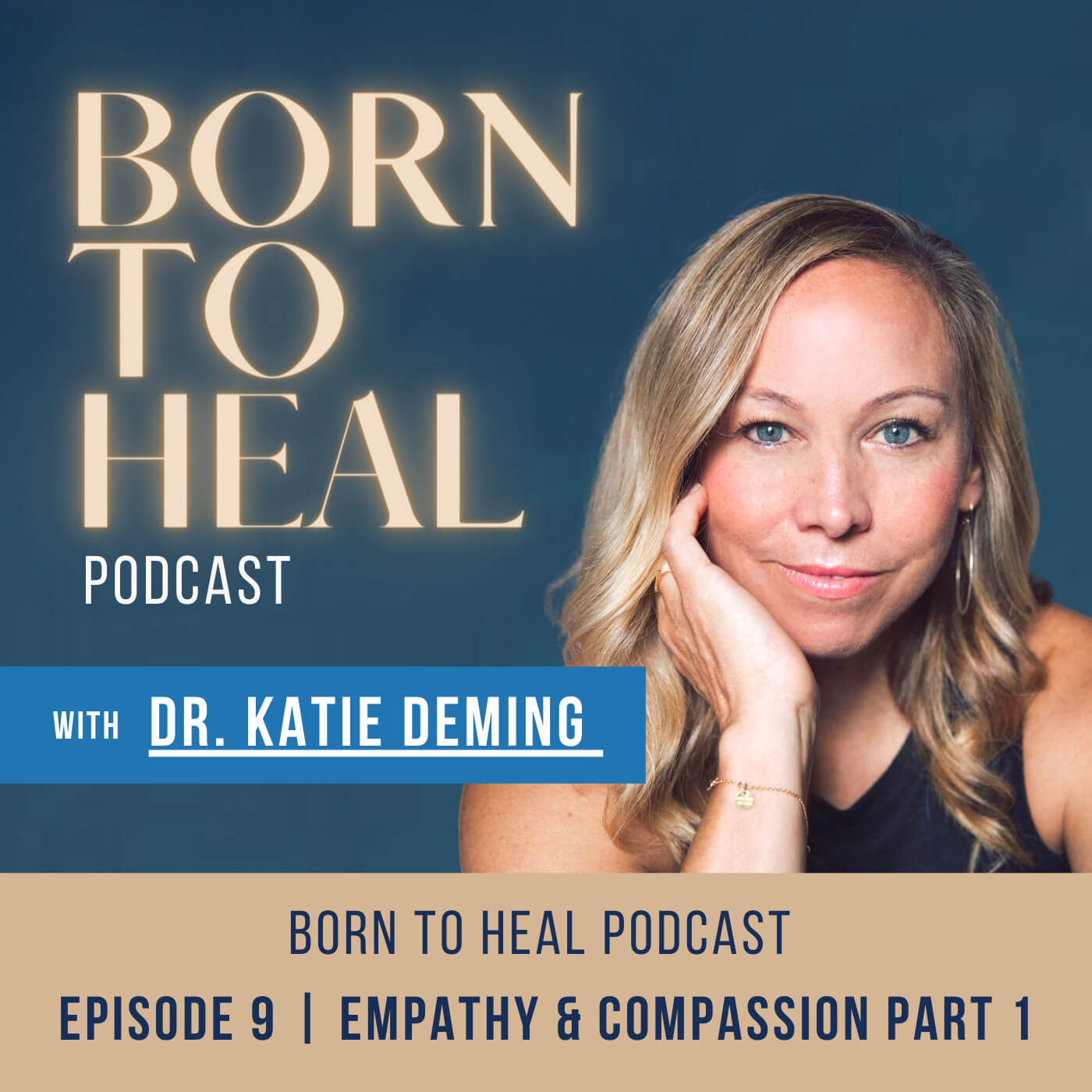 Episode 9 | Empathy & Compassion Part 1 - Dr. Katie Deming