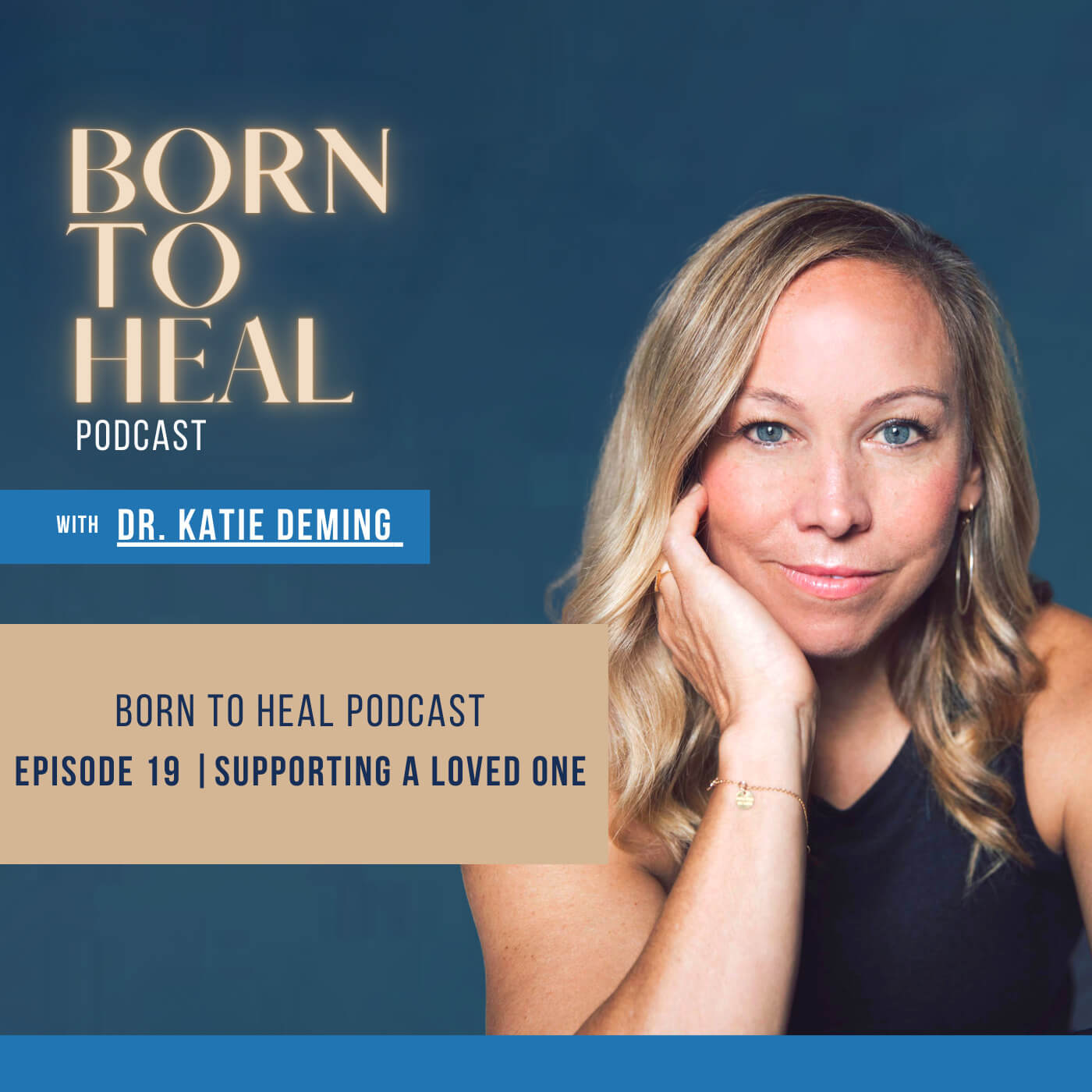 Episode 19 | Supporting a Loved One In Healing - Dr. Katie Deming