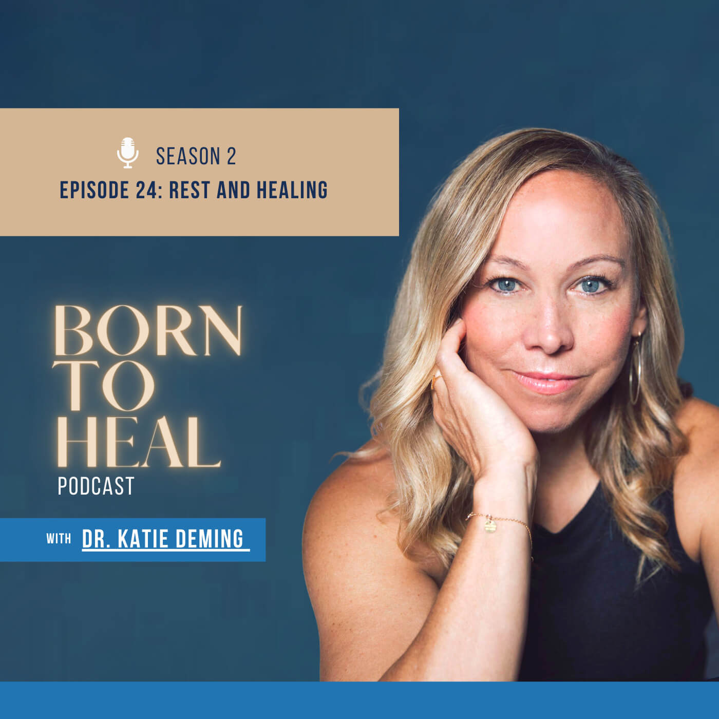 Episode 24 | Rest and Healing - Dr. Katie Deming
